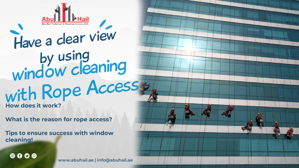 Best Windows cleaning by rope access services - Abu Hail Technical Services