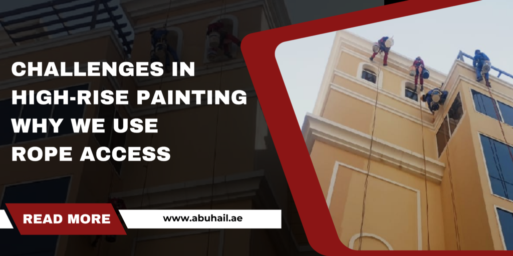 Challenges in High-Rise Painting: Why We Use Rope Access - Abu Hail ...